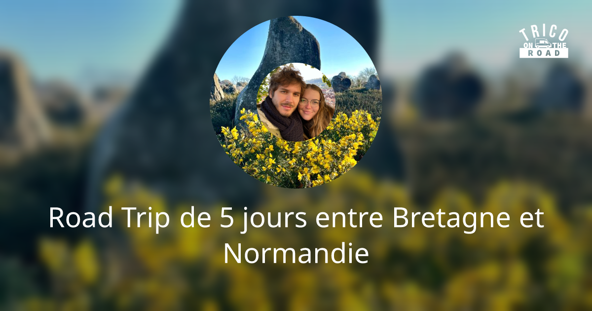 Road Trip de 5 jours entre Bretagne et Normandie